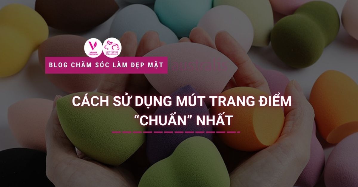 Cách sử dụng mút trang điểm chuẩn nhất